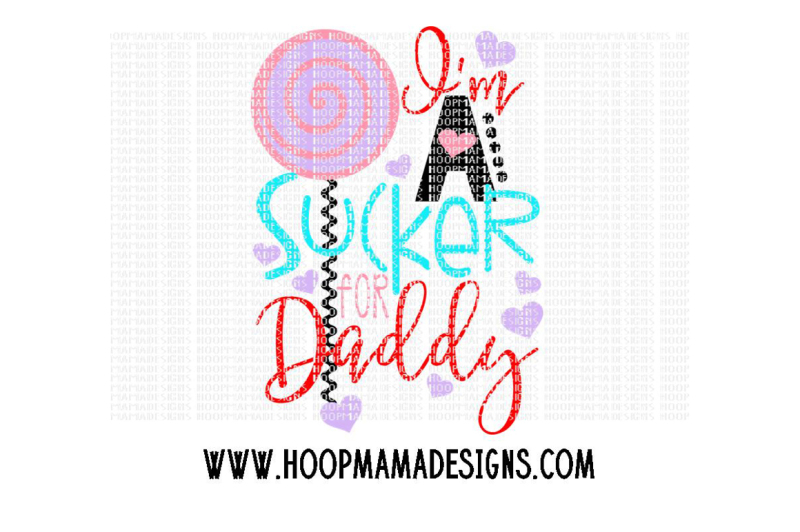 Im A Sucker For Daddy By Hoopmama Designs Thehungryjpeg