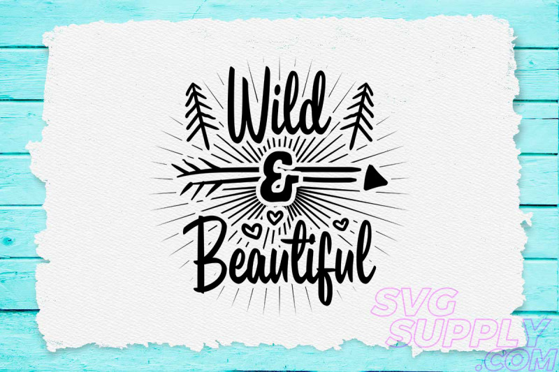 Wild And Beautiful Svg Design For Adventure Shirt By Cuttingsvg