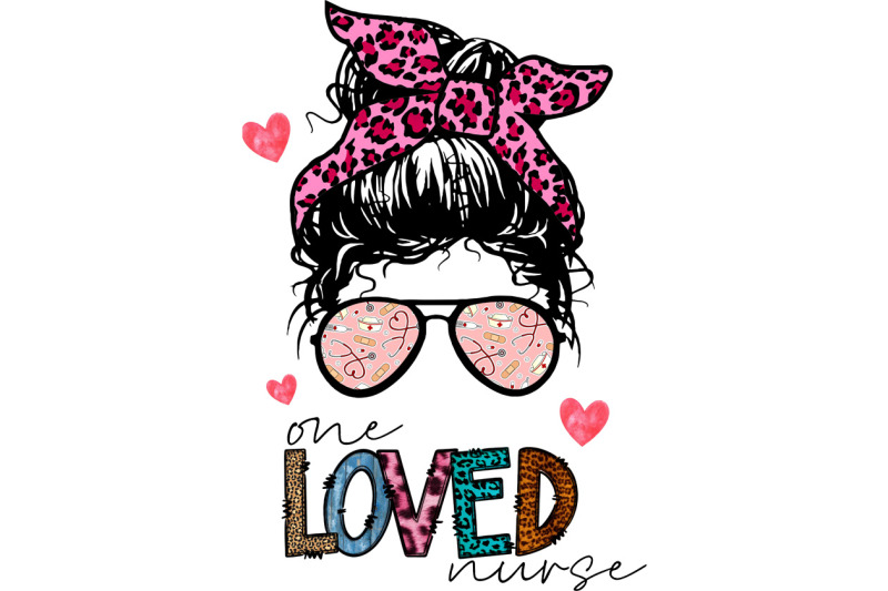 One Loved Nurse Messy Bun Sublimation By Blossomfonts Thehungryjpeg