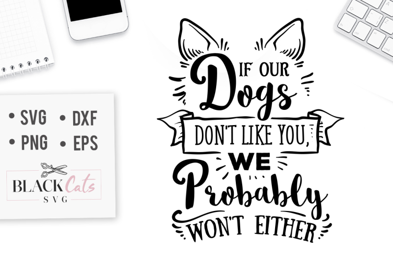 If our dogs don't like you, we probably won't either - SVG By ... If our dogs don't like you, we probably won't either - SVG By ...