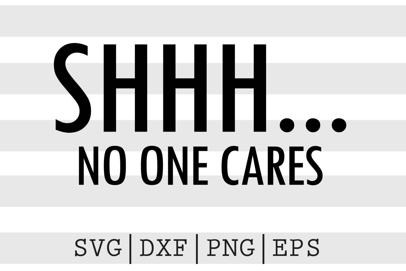 Shhh No One Cares SVG By Spoonyprint TheHungryJPEG